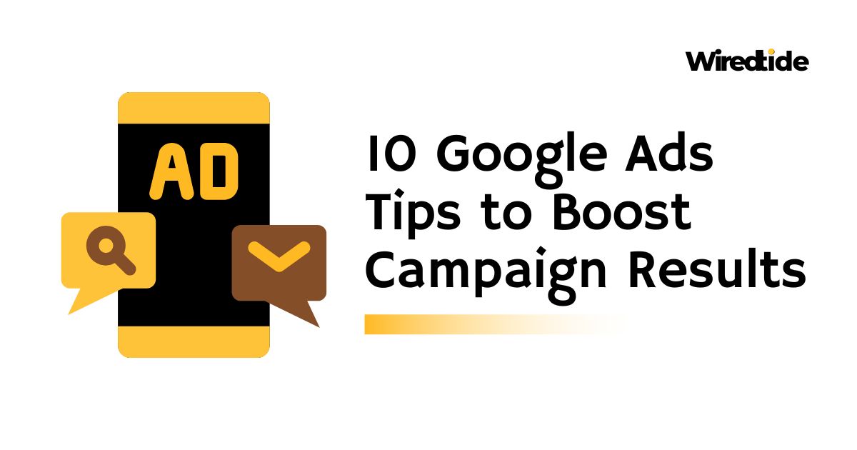 10 Google Ads Tips to Boost Campaign Results